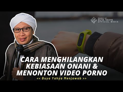 Cara Menghilangkan Kebiasaan Onani dan Menonton Video Porno | Buya Yahya Menjawab