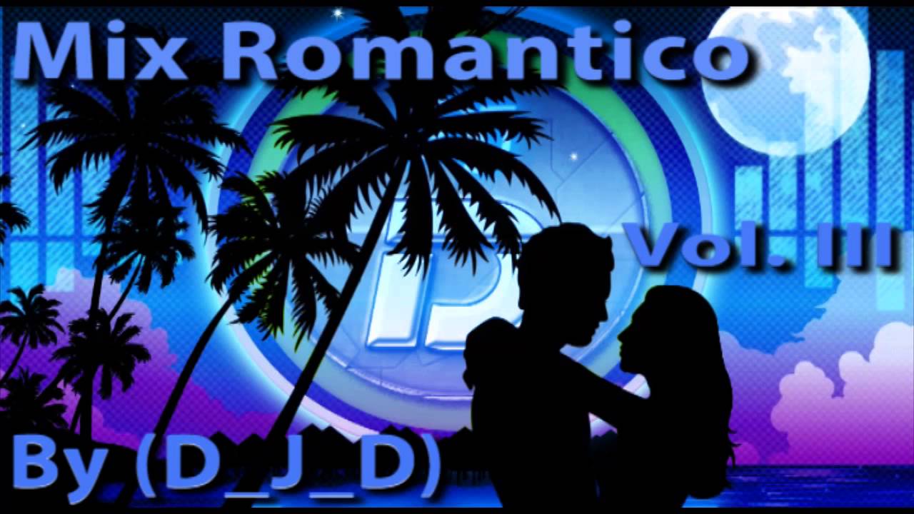 Mix Romantico Vol. III By (D_J_D) - YouTube
