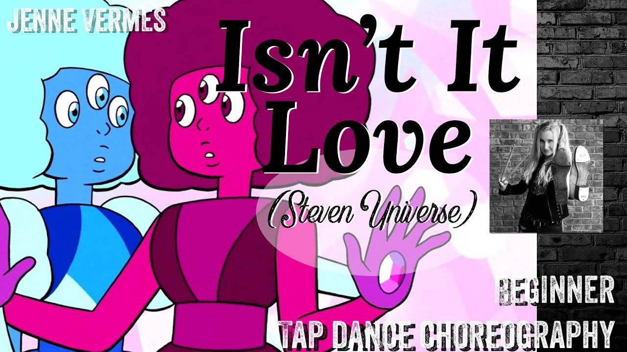 LEARN TO TAP DANCE - ISN'T IT LOVE (Steven Universe) - Beginner ...