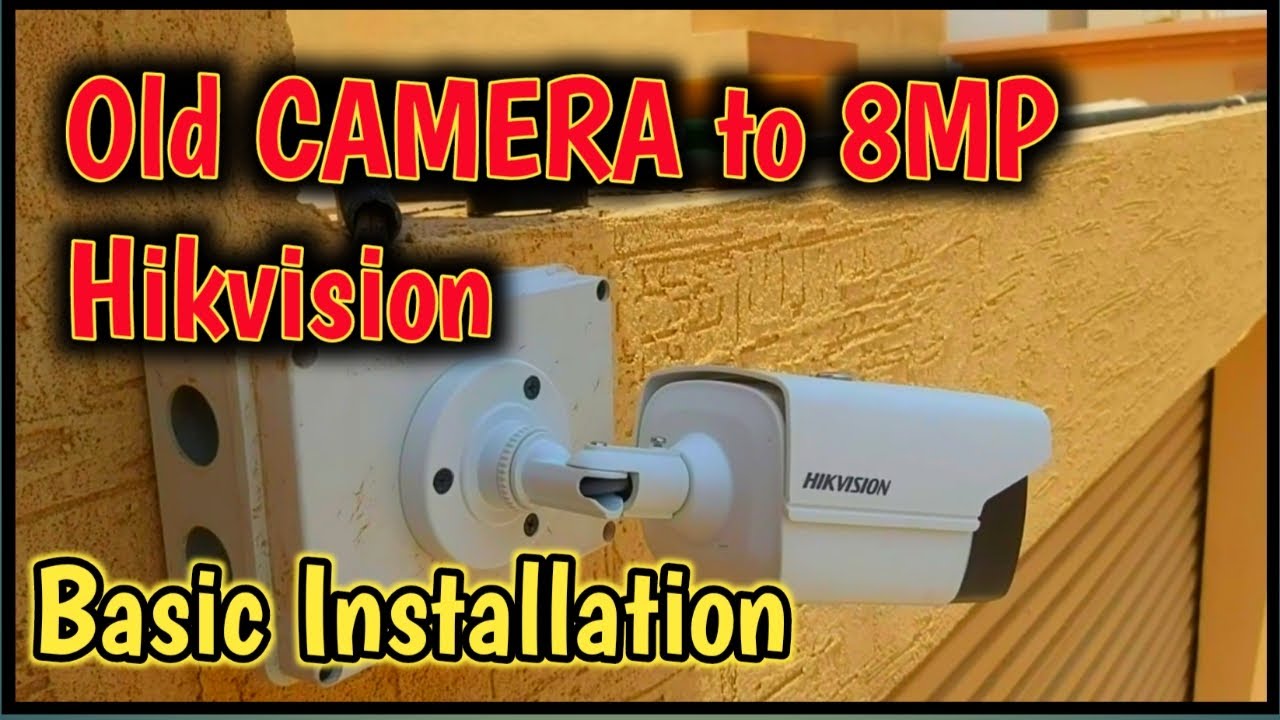 Change Camera Installation 4k Hikvision Camera - YouTube