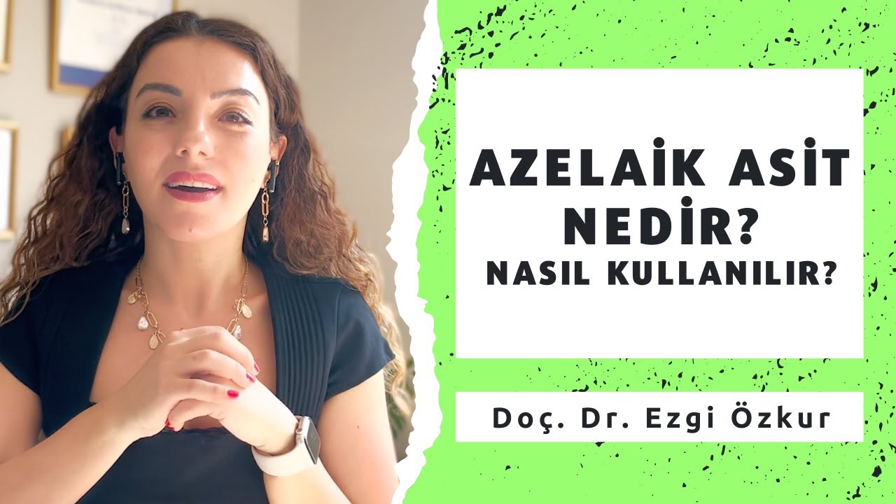 Azelaik Asit Nedir? Nasıl Kullanılmalıdır? - YouTube