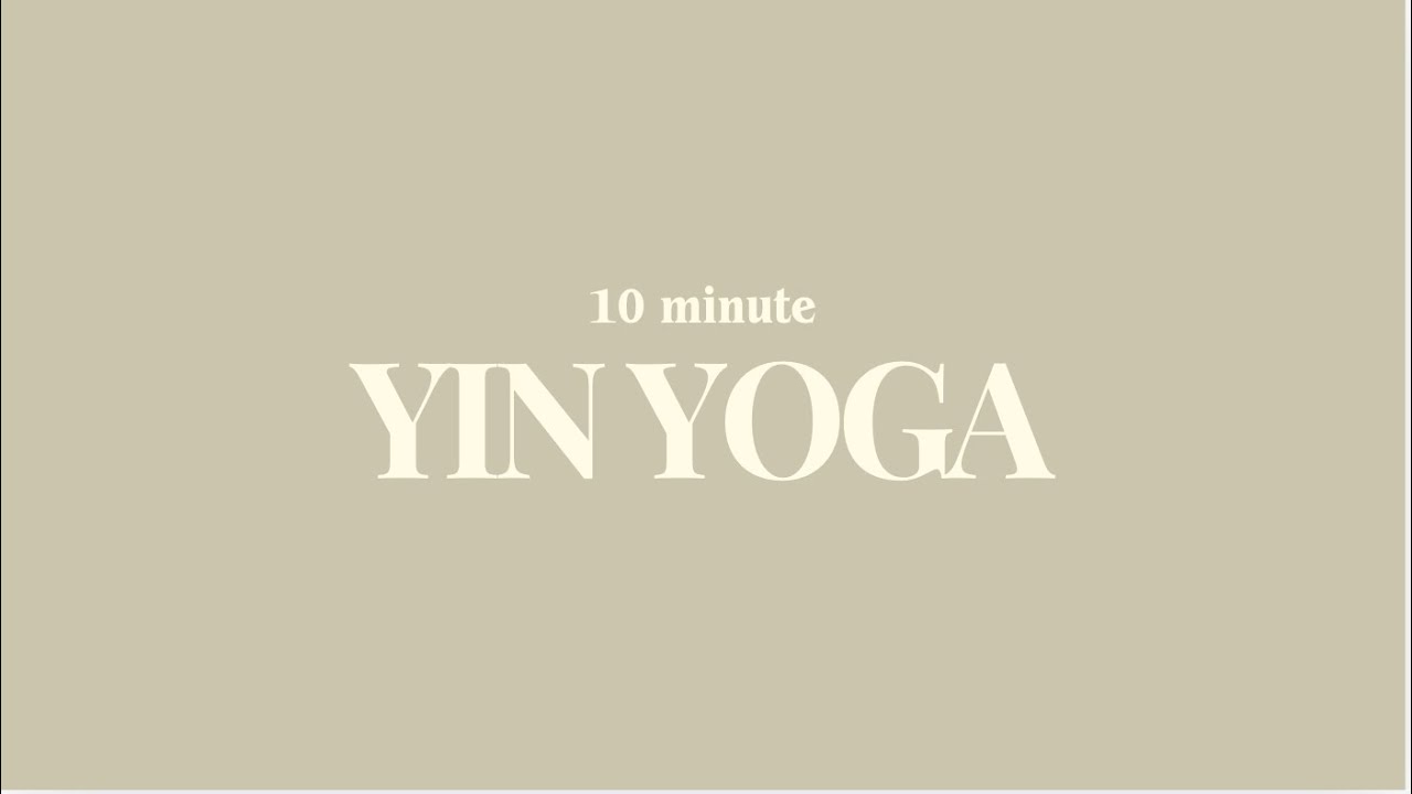 10 Minute Yin Yoga - YouTube
