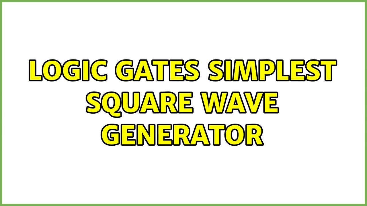 logic gates simplest square wave generator (2 Solutions!!) - YouTube
