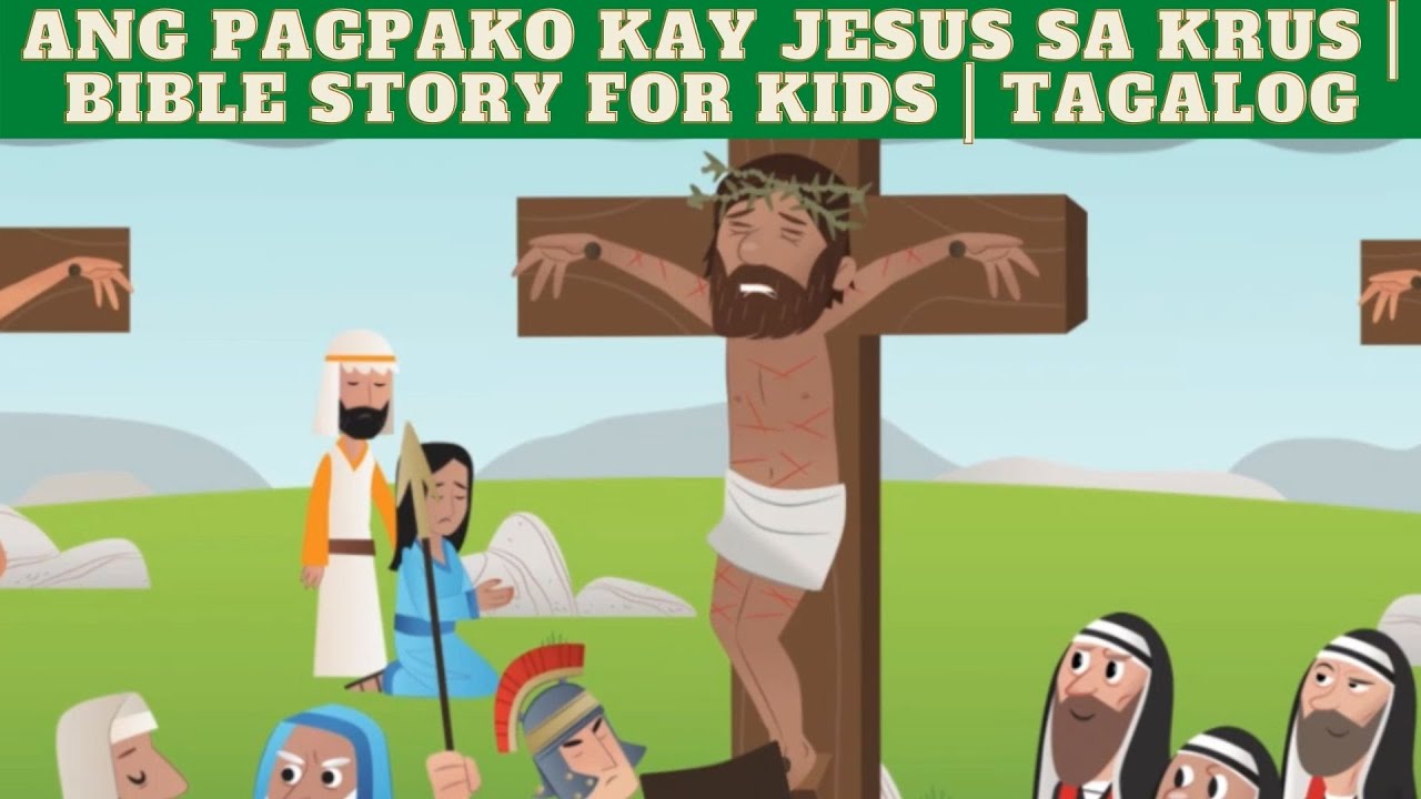 Ang Pagpako kay Jesus sa Krus | Bible Story For Kids | Tagalog - YouTube