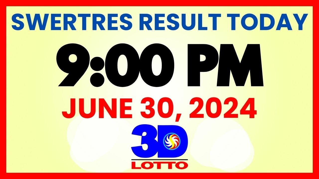 Swertres Result Today 9PM, 5PM, and 2PM PCSO Lotto Draws June 30, 2024 ...