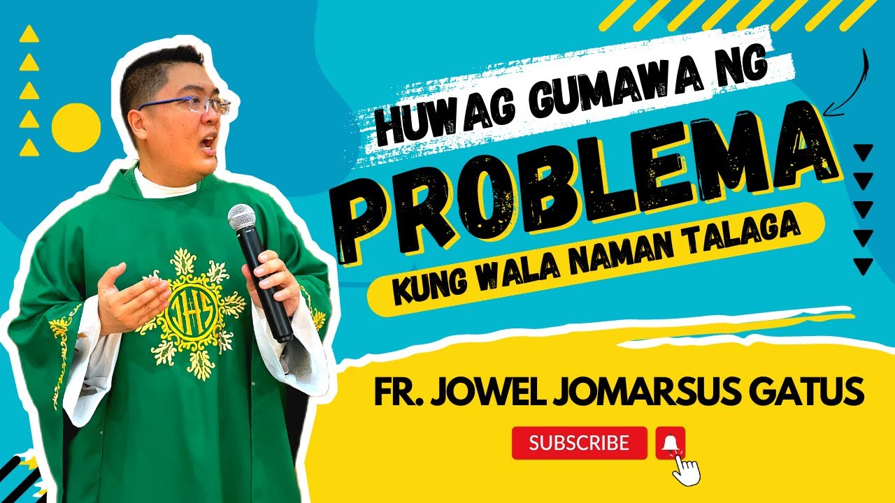 *NAPAKAGANDANG ARAL* HUWAG GUMAWA NG PROBLEMA II INSPIRING HOMILY II FR. JOWEL JOMARSUS GATUS ...