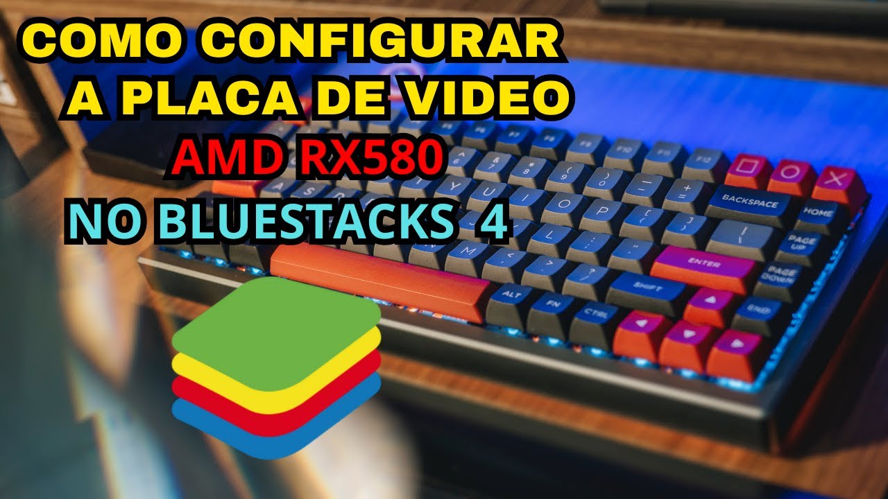 COMO CONFIGURAR O BLUESTACKS 4 E ATIVAR A PLACA DE VIDEO DA AMD - YouTube