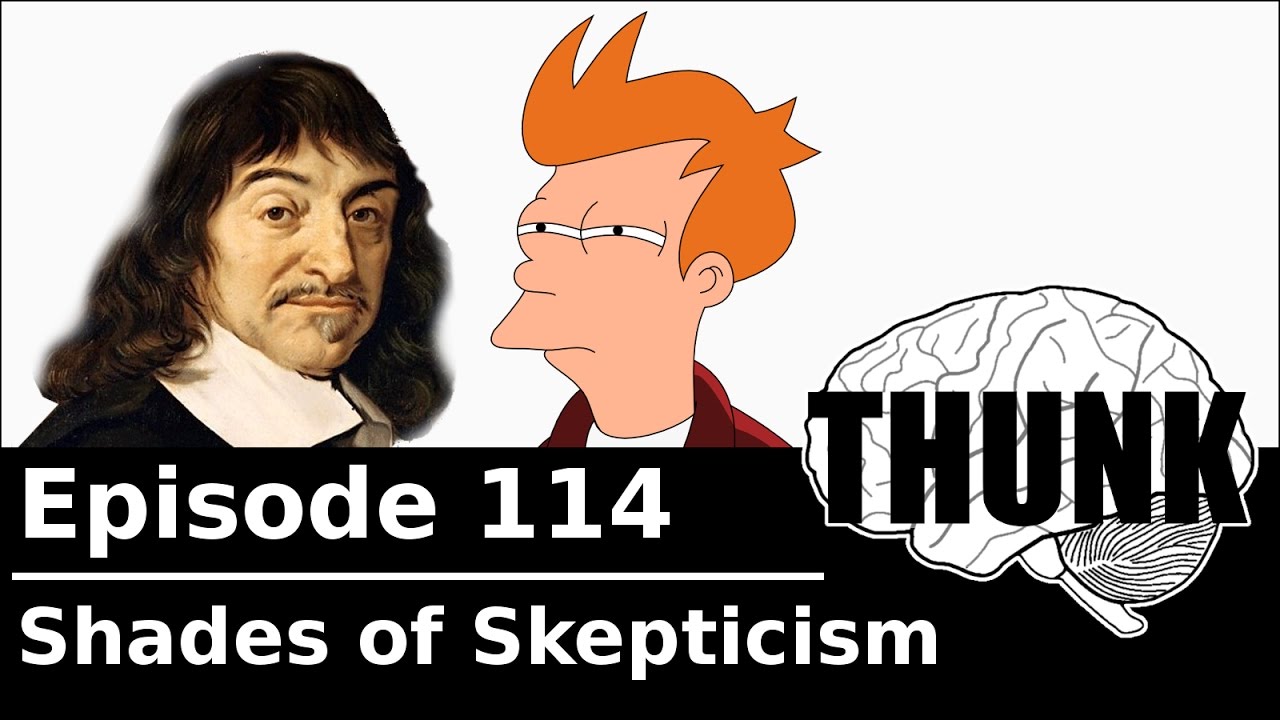 114. Shades of Skepticism | THUNK - YouTube