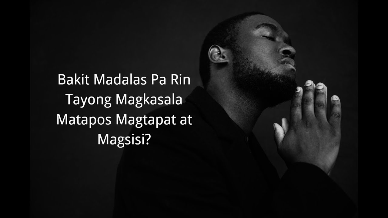 Bakit Madalas Pa Rin Tayong Magkasala Matapos Magtapat at Magsisi ...