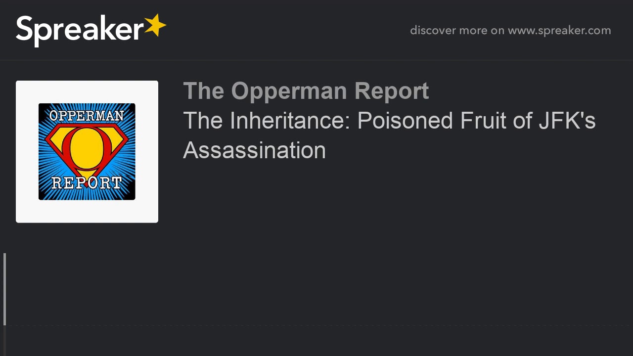The Inheritance: Poisoned Fruit of JFK's Assassination (part 5 of 5 ...