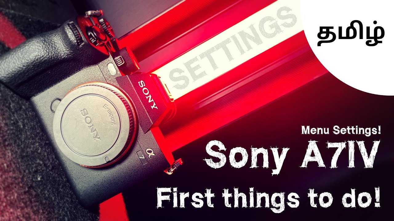 Sony A7M4 A7IV Setup Guide - தமிழ் - Do this first! - நீங்க ...