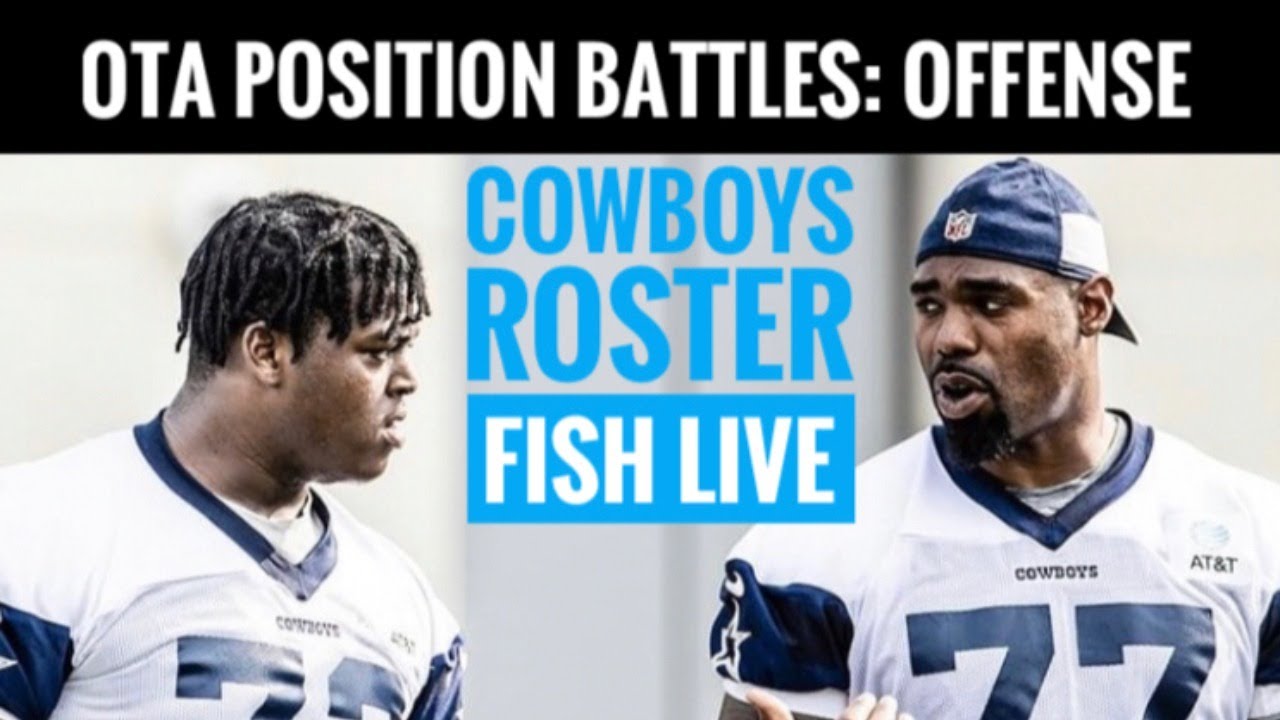 #DallasCowboys OTAs: POSITION BATTLES - OFFENSE - Fish Report LIVE ...