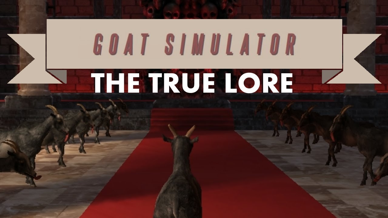 Goat Simulator: The True Lore - YouTube