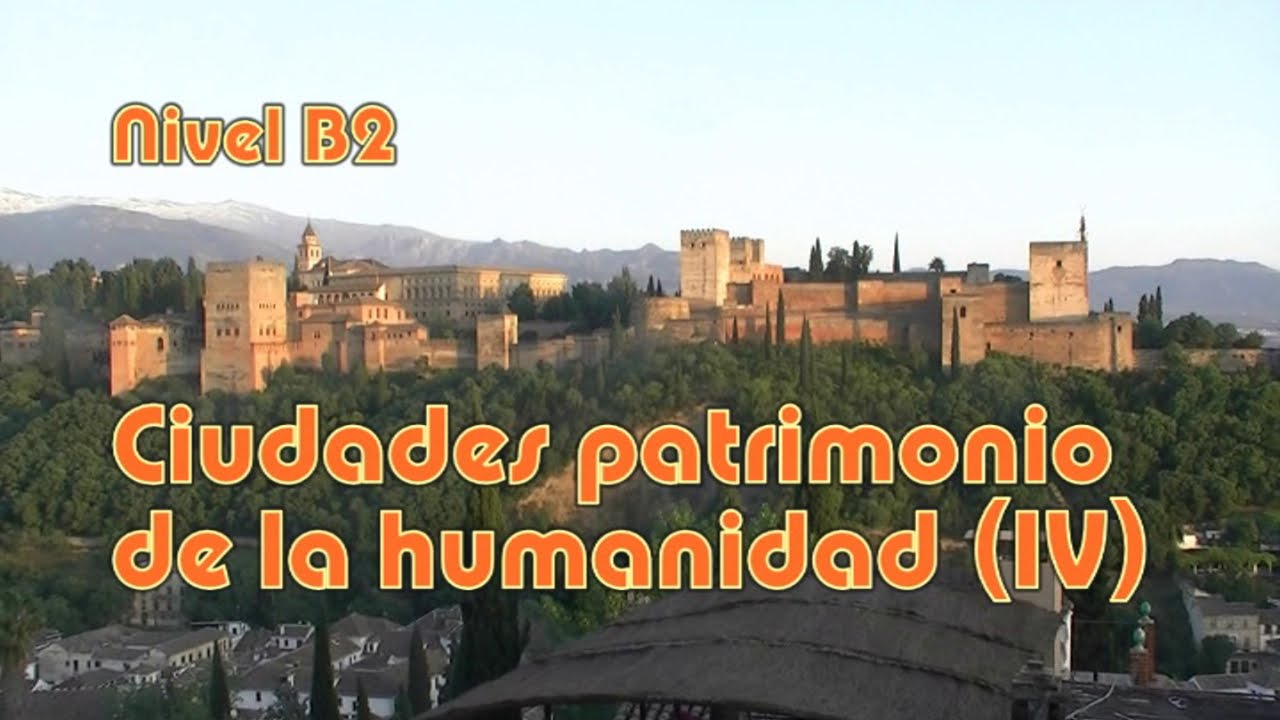Ciudades patrimonio de la humanidad (IV). Nivel B2 - YouTube
