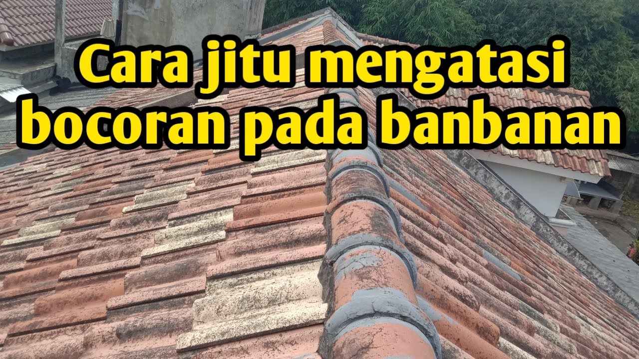 cara jitu mengatasi bocoran pada banbanan rumah - YouTube