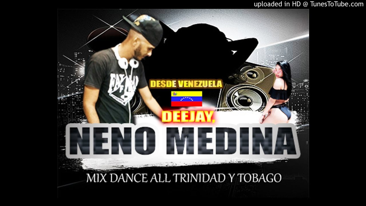 DANCEHALL ALL TRINIDAD MIXER DJ NENO MEDINA THE LATIN MUSIC VENEZUELA ...