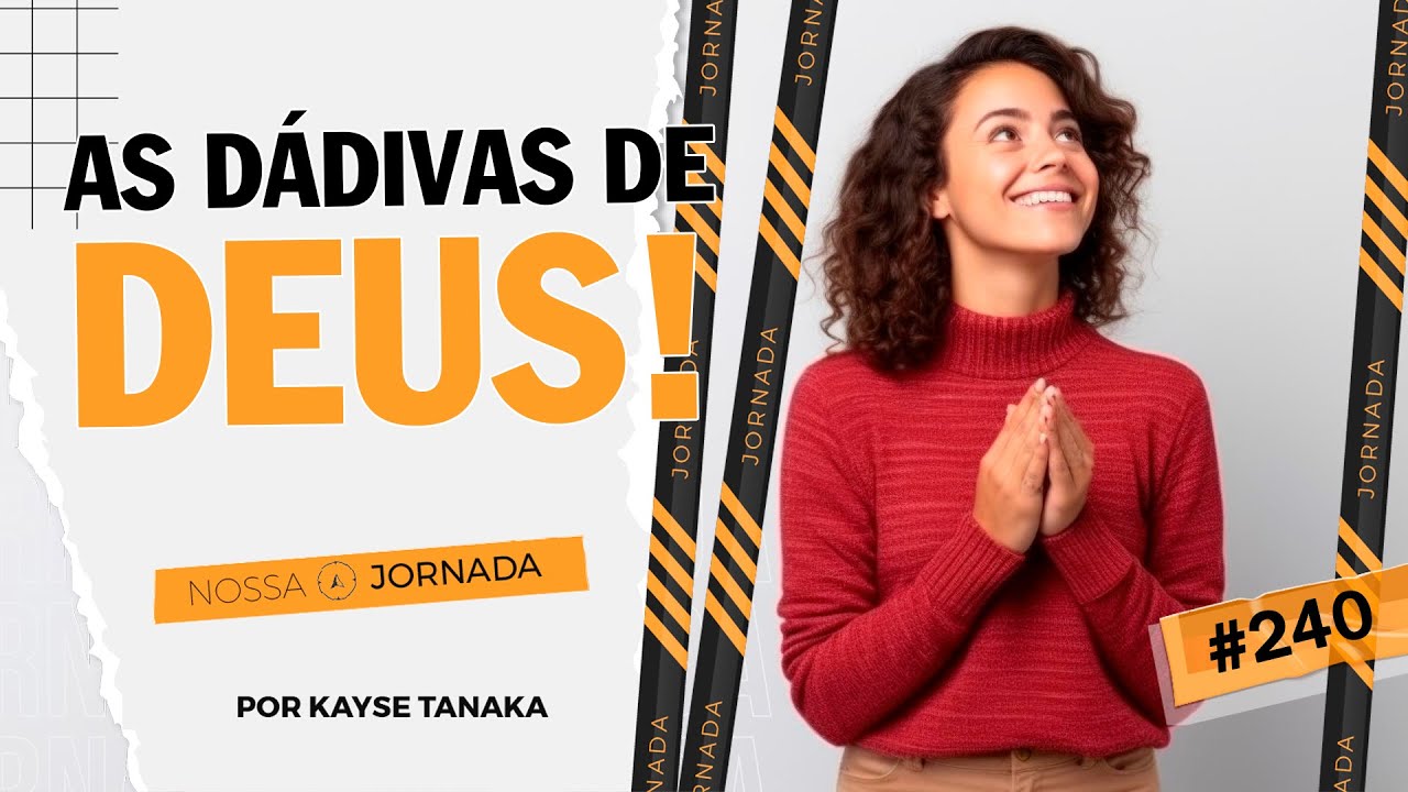 Nossa Jornada # 240 - As Dádivas de Deus! - YouTube