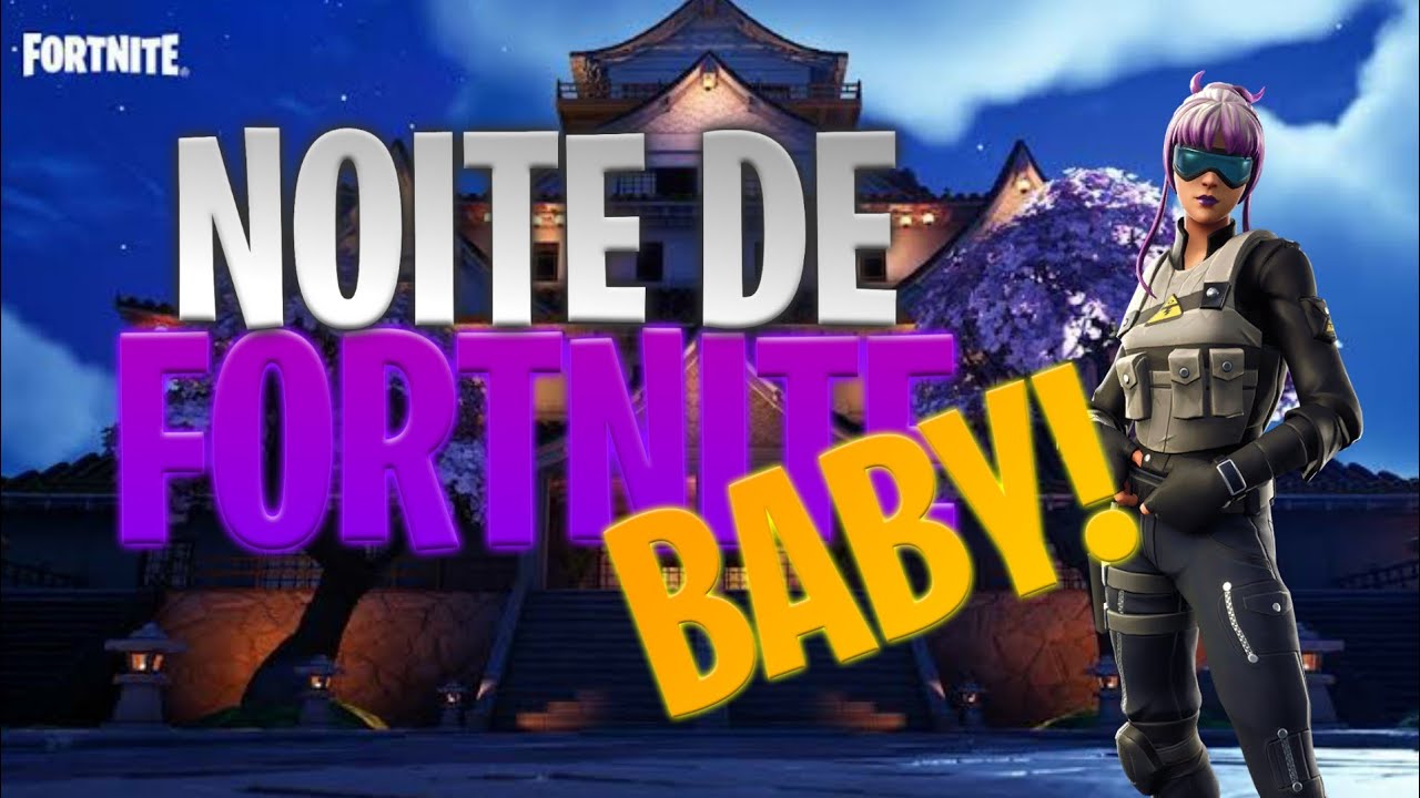 Noite de Fortnite baby. - YouTube