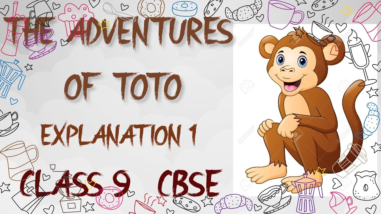 THE ADVENTURES OF TOTO | EXPLANATION 1 | MOMENTS | CLASS 9 | CBSE - YouTube