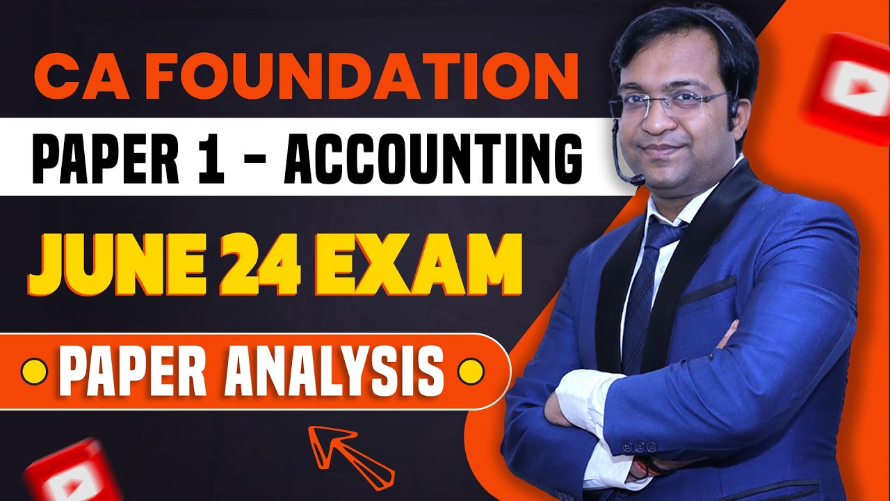 CA FOUNDATION ACCOUNTING | JUNE 2024 EXAM | PAPER ANALYSIS | PAPER ...