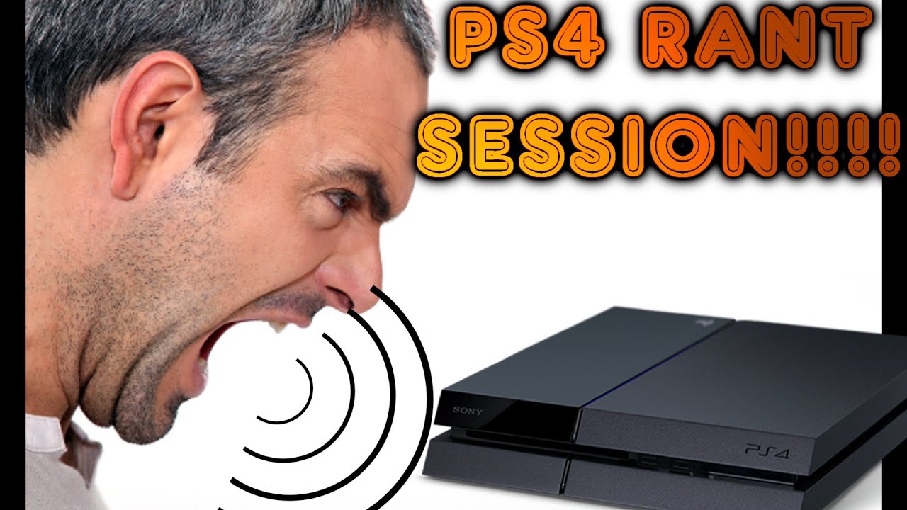 PS4 RANT SESSION:STEP YOUR GAME UP - YouTube