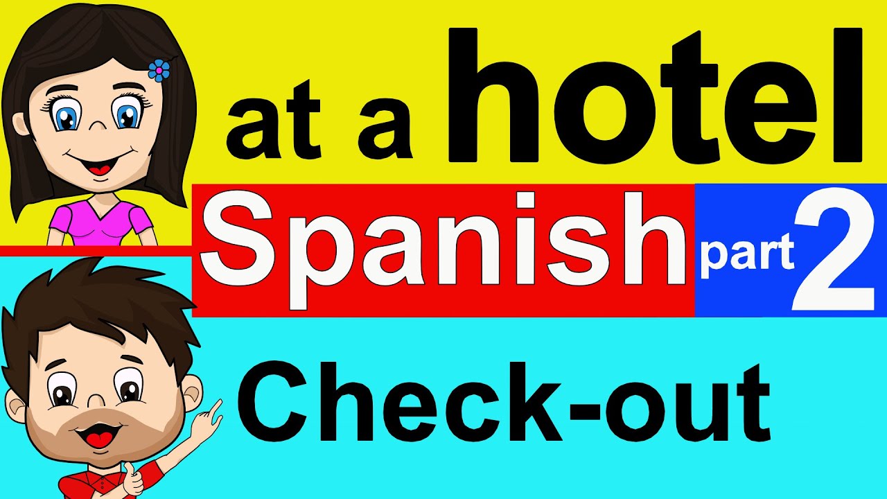 LEARN SPANISH - SPANISH AT A HOTEL- SPANISH FOR RECEPTIONIST- SPANISH ...