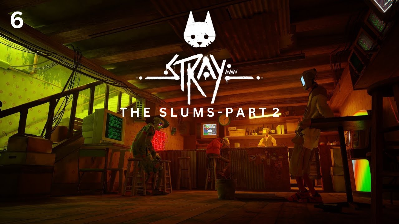 STRAY: THE SLUMS - PART 2 ( PART-6 ) || WALKTHROUGH GAMEPLAY || NO ...