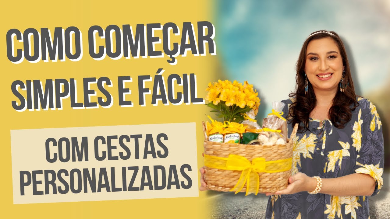 Cestas Personalizadas: Como começar de forma simples e fácil - O Guia ...