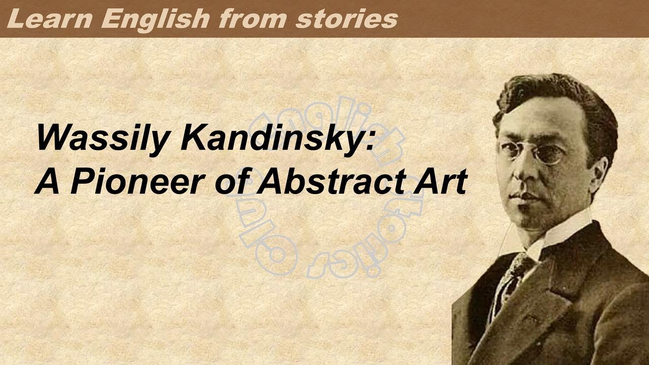 1216 | Wassily Kandinsky | Learn English through stories | Graded ...