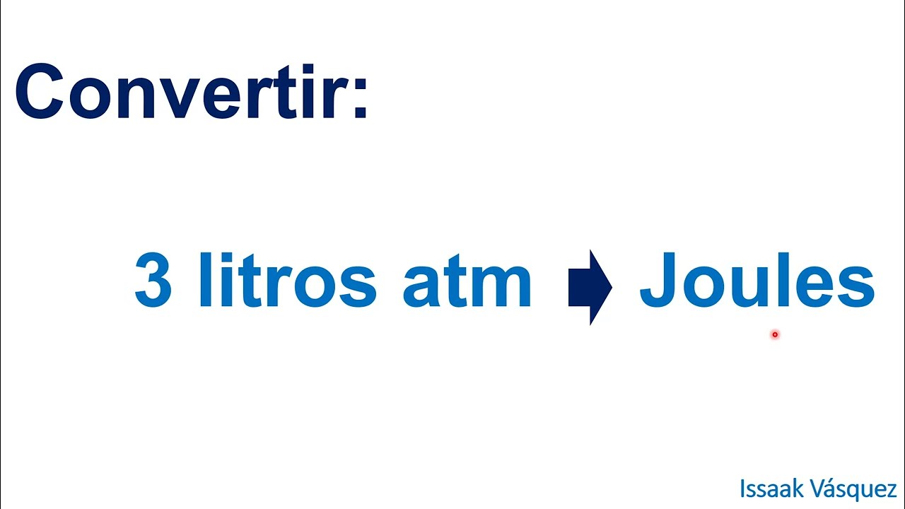 Energ a Convirtiendo De Litro Atmosfera A Joules YouTube Energ a Convirtiendo De Litro Atmosfera A Joules YouTube