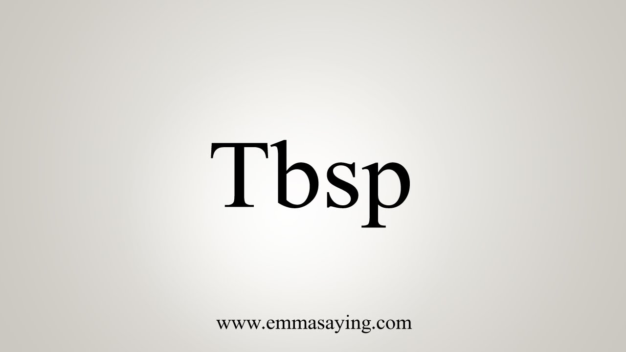 How To Say Tbsp YouTube how-to-say-tbsp-youtube