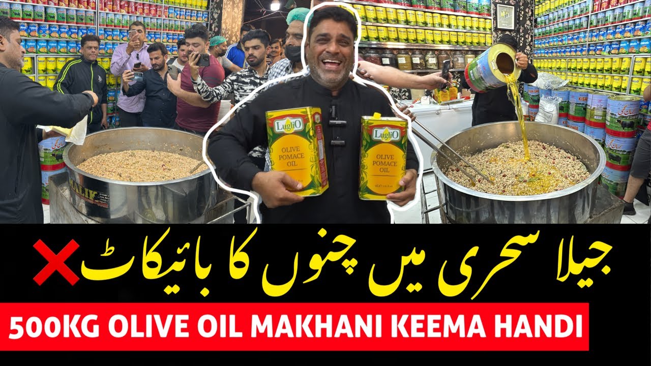 JEELAY NY SEHRI MAI CHANO KA BYCOTT KARDIA😱500KG OLIVE OIL MAKHANI ...