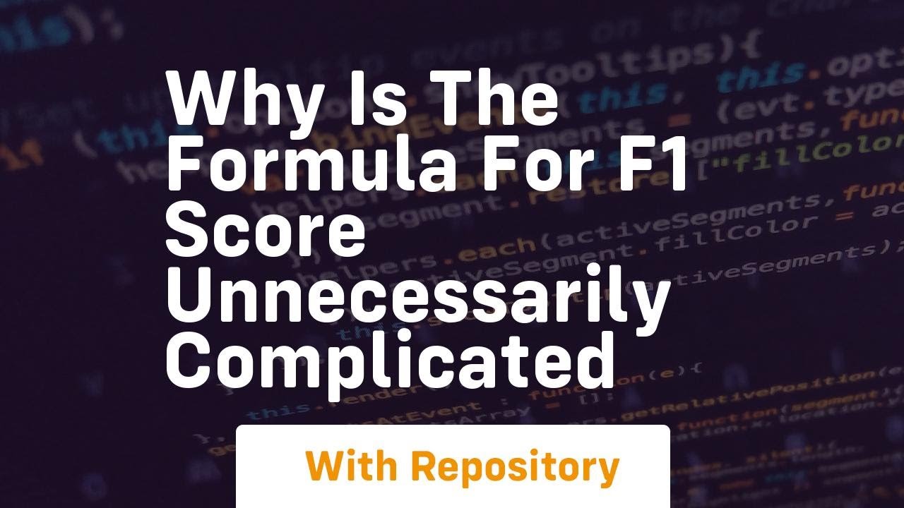 why is the formula for f1 score unnecessarily complicated - YouTube