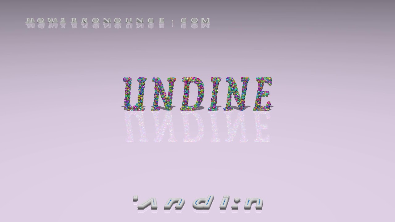 undine - pronunciation + Examples in sentences and phrases - YouTube