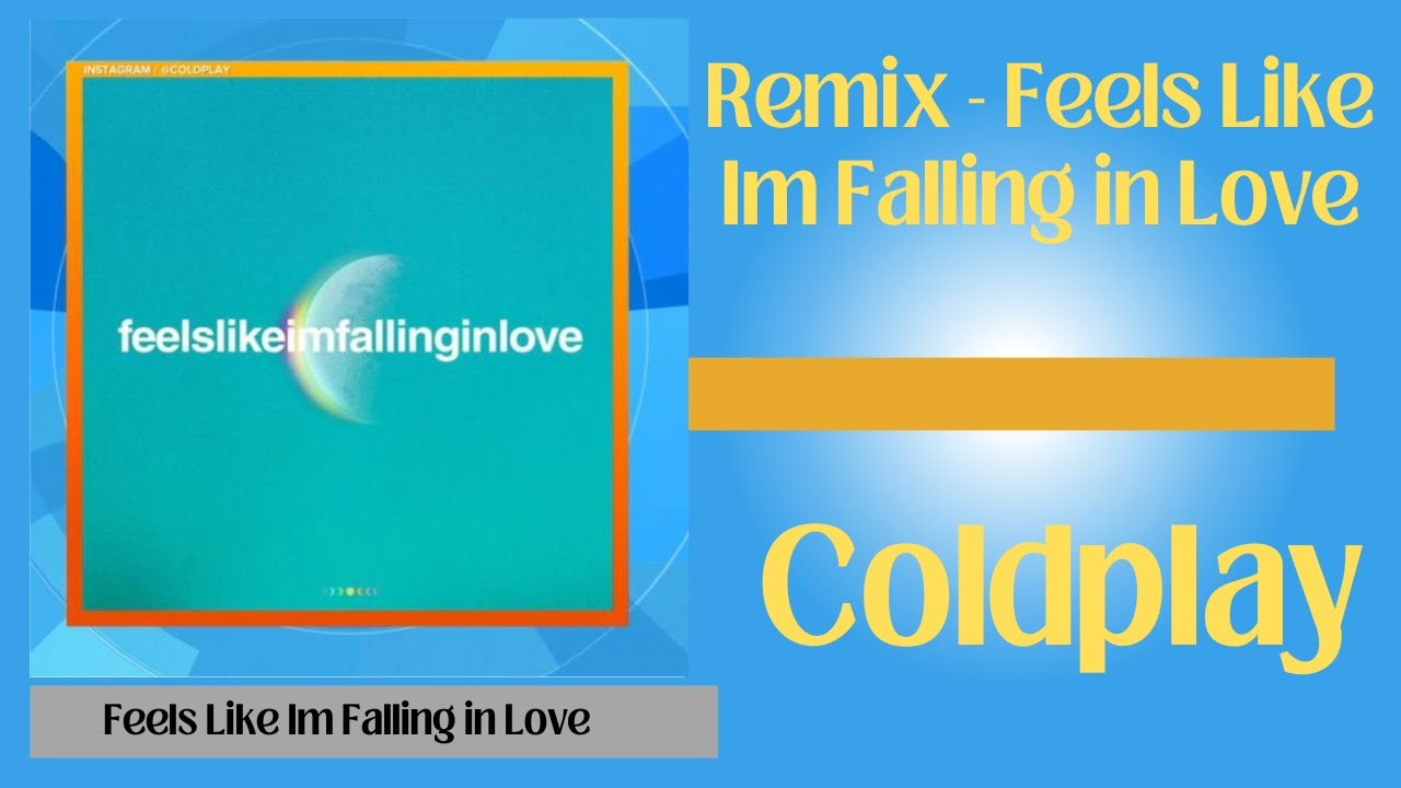 Remix Coldplay - Feels Like im Falling in Love - YouTube