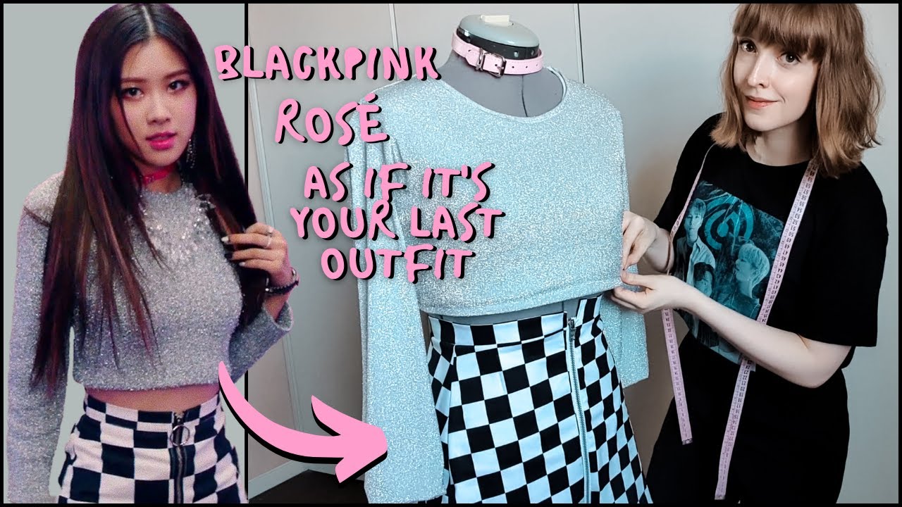 I made Blackpink's Rose As If It's Your Last Outfit! Kpop Outfit ...