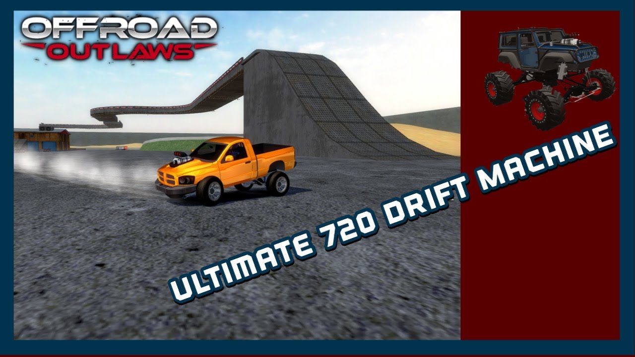 Offroad Outlaws - ULTIMATE 720 DRIFT TRUCK BUILD (Does 360s, 720s, and ...