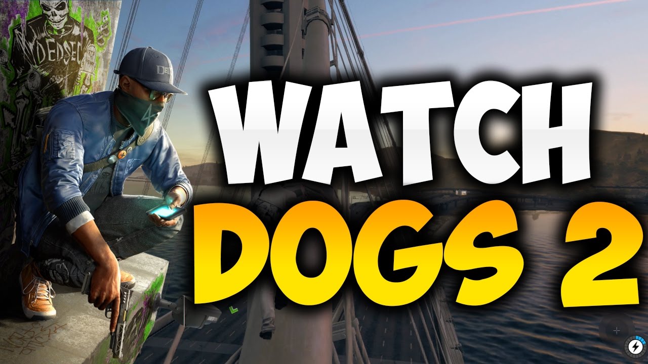CLIMBING A BRIDGE! Watch Dogs 2 Gameplay! - YouTube