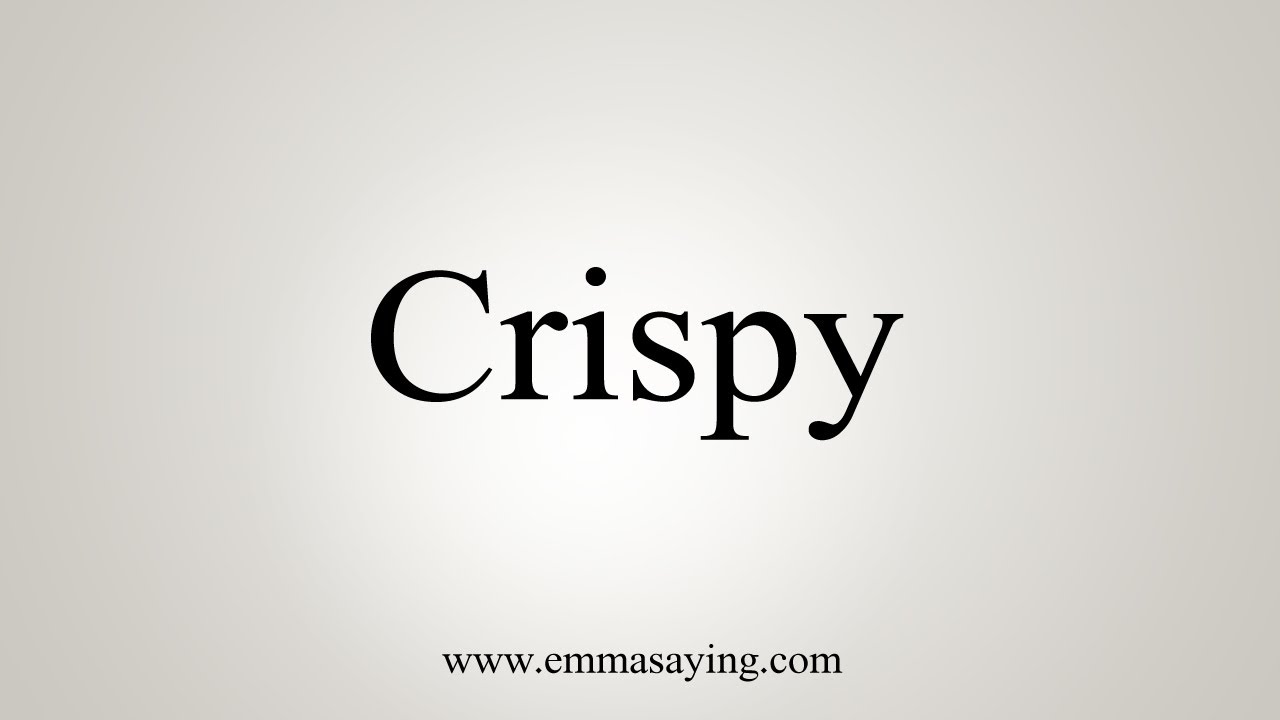 How To Say Crispy - YouTube