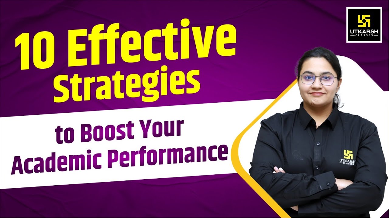 10 Effective Strategies to Boost Your Academic Performance | Utkarsh ...