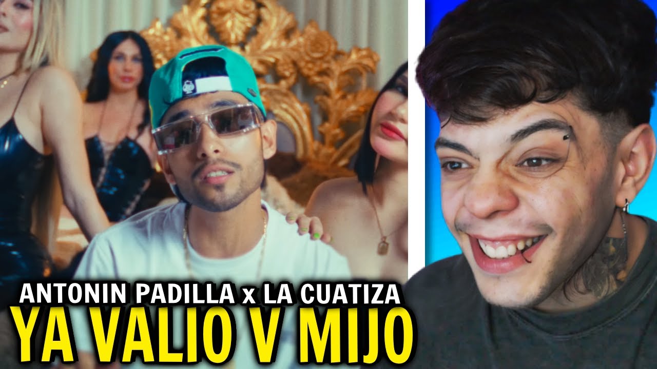 (REACCIÓN) Antonin Padilla x La Cuatiza - Ya Valio V Mijo (Video Oficial) - YouTube