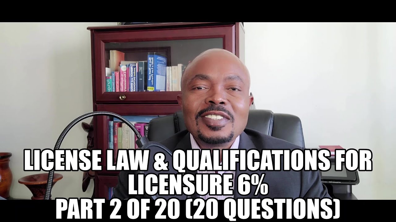License Law & Qualifications For Licensure 6% – Part 2 of 20 (20 ...
