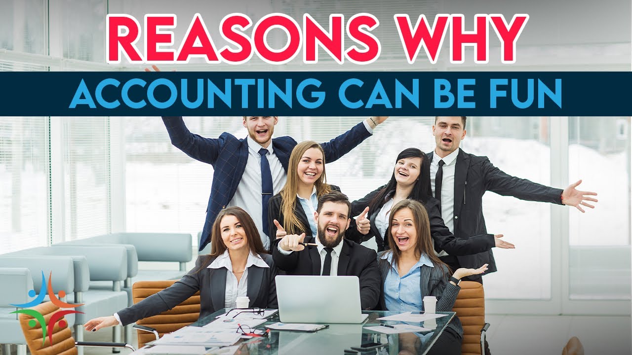 Reasons Why Accounting Can Be Fun! - YouTube