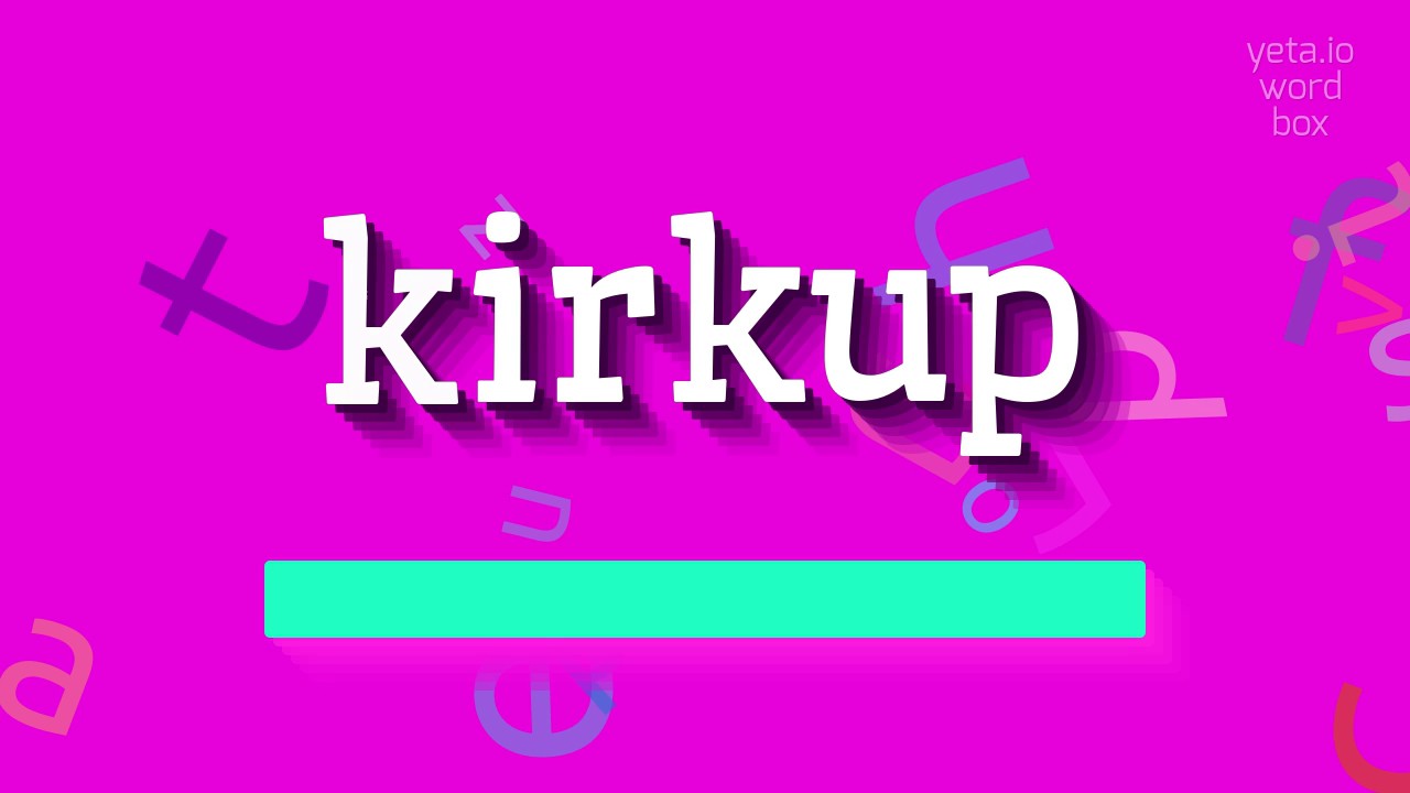 How to say "kirkup"! (High Quality Voices) - YouTube