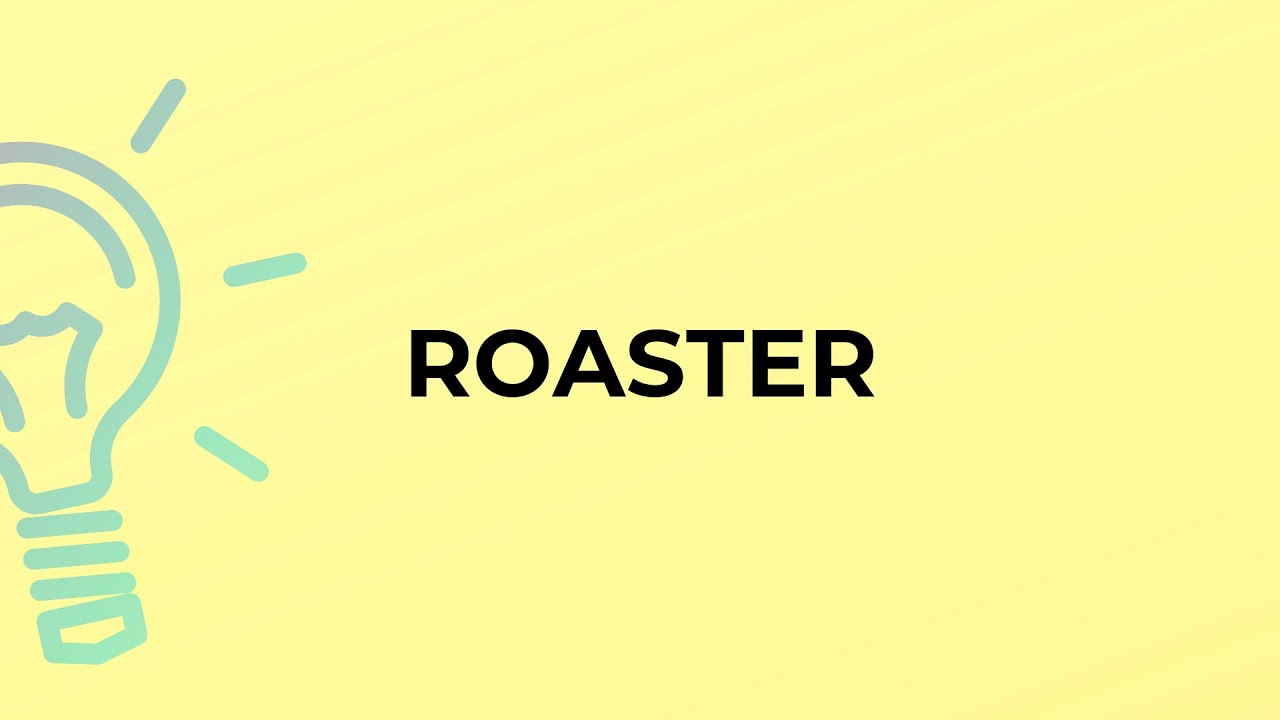 What Is The Meaning Of The Word ROASTER YouTube what-is-the-meaning-of-the-word-roaster-youtube