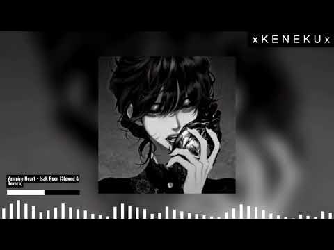 𝓥𝓪𝓶𝓹𝓲𝓻𝓮 𝓗𝓮𝓪𝓻𝓽 - 𝓘𝓼𝓪𝓴 𝓡𝓸𝓮𝓷 [𝓢𝓵𝓸𝔀𝓮𝓭 & 𝓡𝓮𝓿𝓮𝓻𝓫] - YouTube