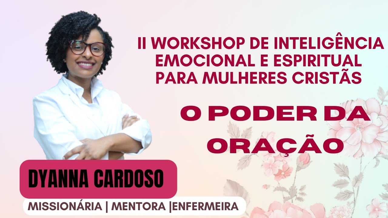 2ª Parte- II Workshop de inteligência emocional e espiritual para mulheres - Tema: O Poder da ...