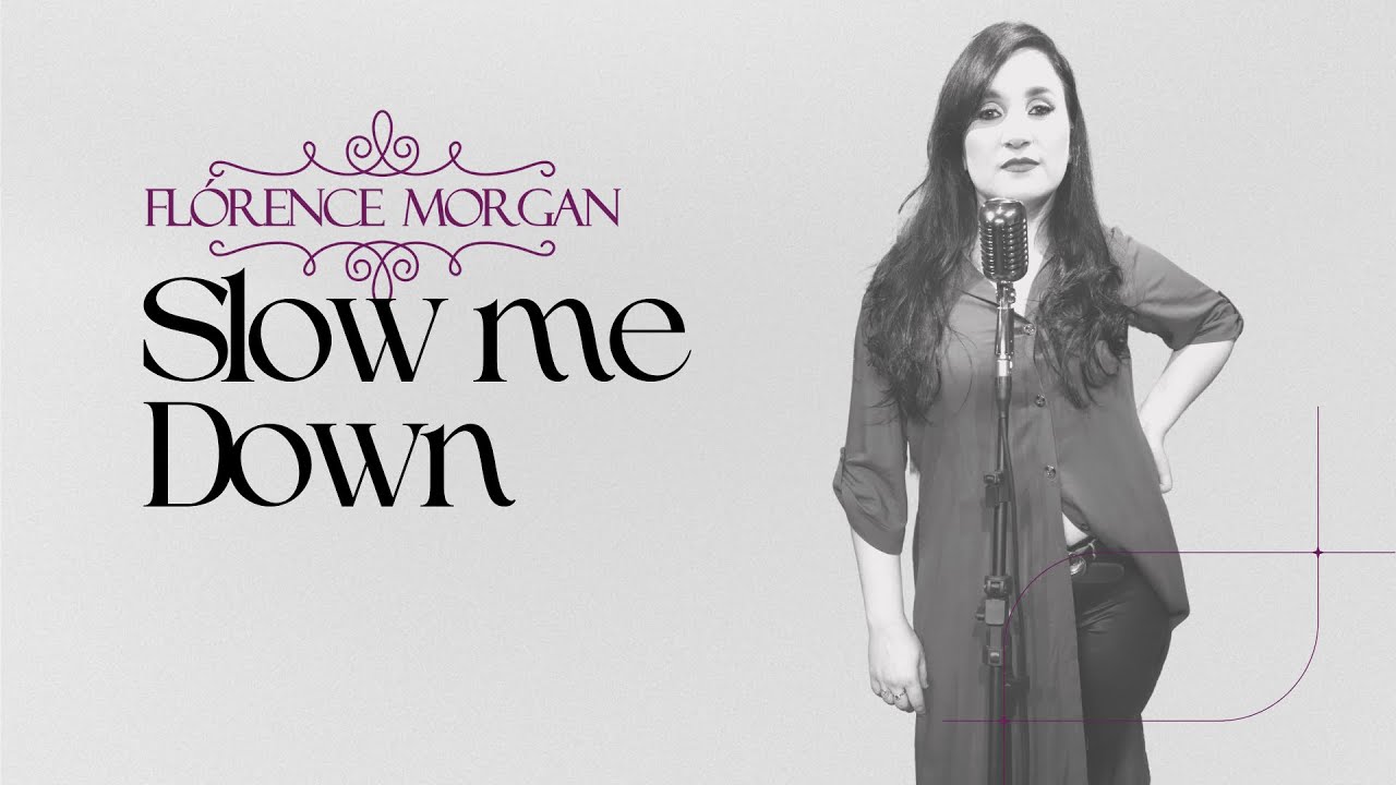 Florence Morgan - Slow Me Down - YouTube