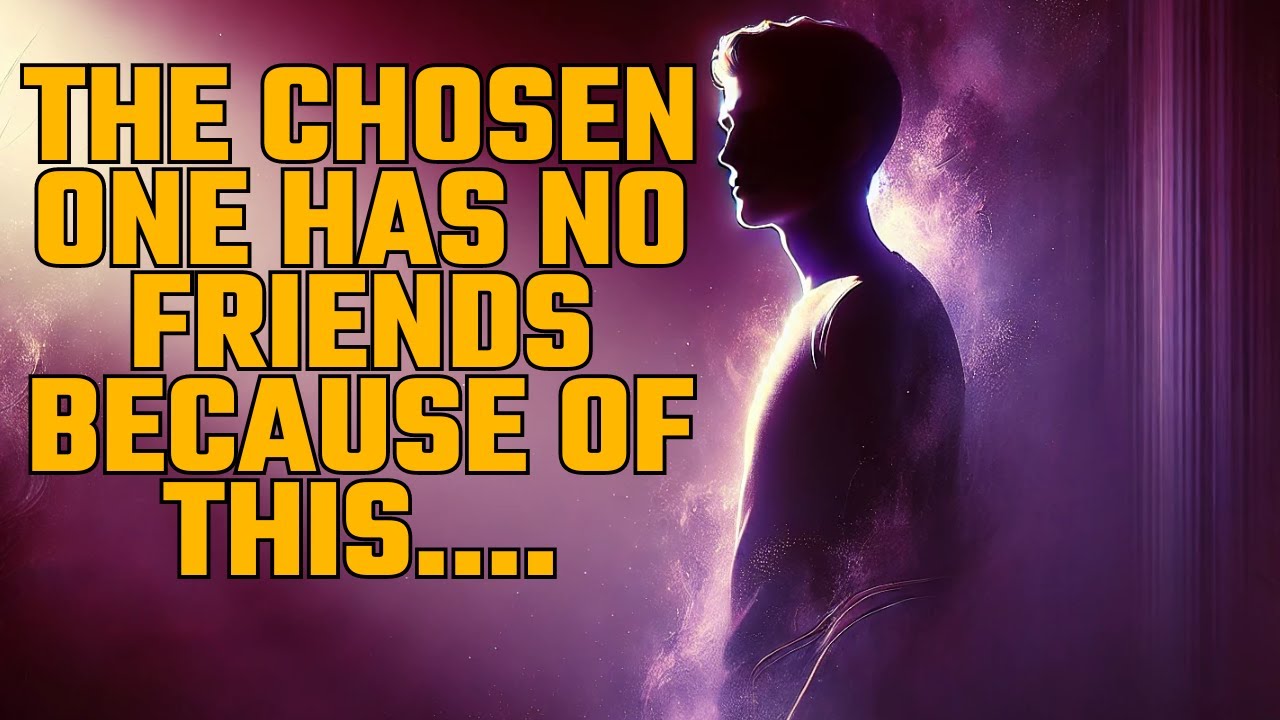 7 Reasons Why Chosen Ones Are Alone: No Friends and No Relationship ...