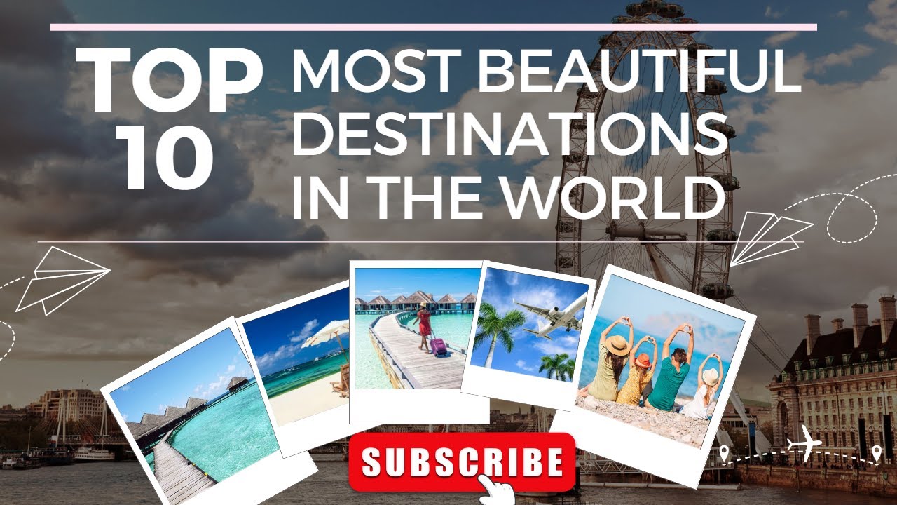 top 10 most beautiful destinations in the world - YouTube